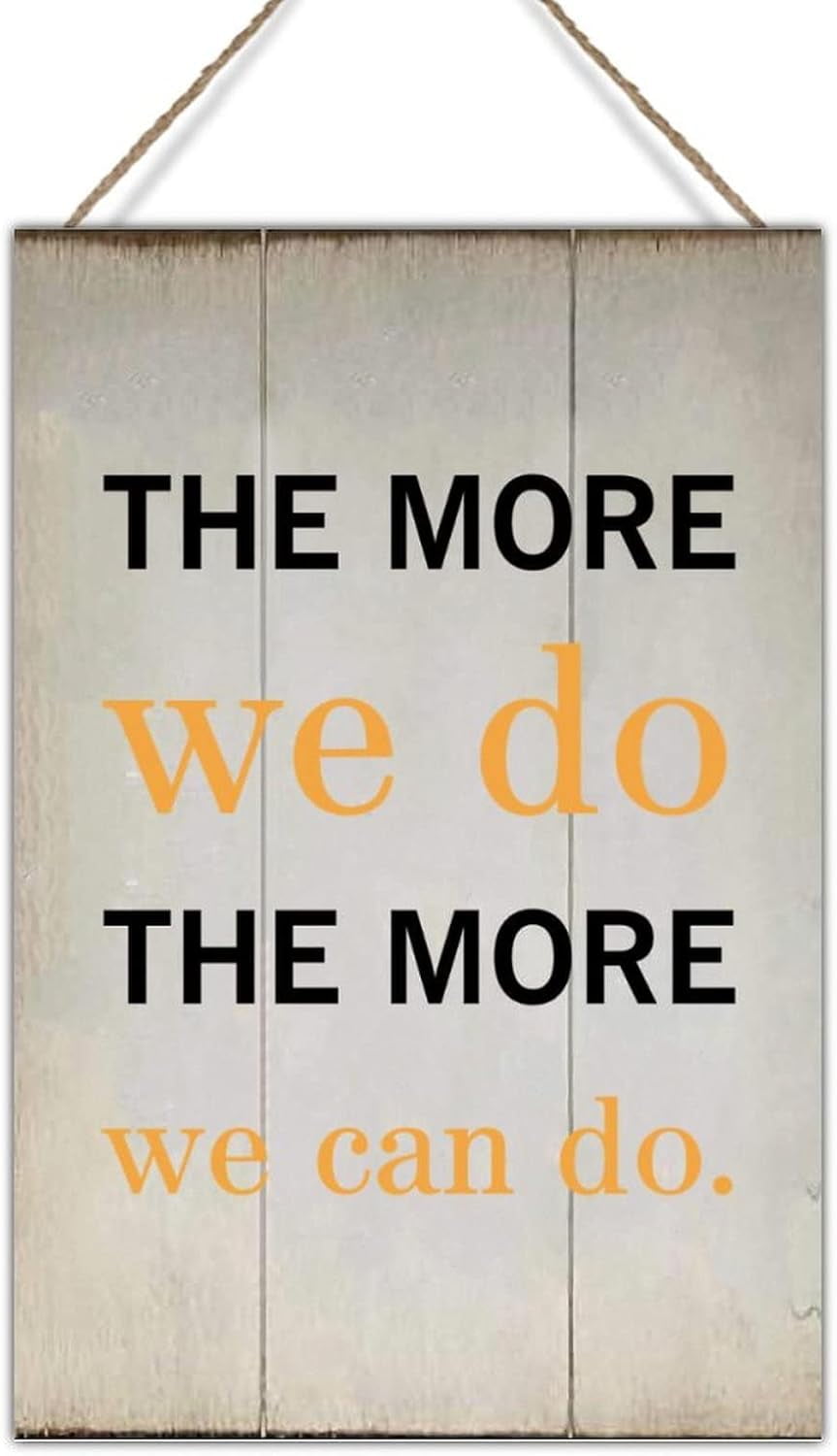 Wood Sign 8x12 Inch Wood Sign With Quotes The More We Do The More We ...