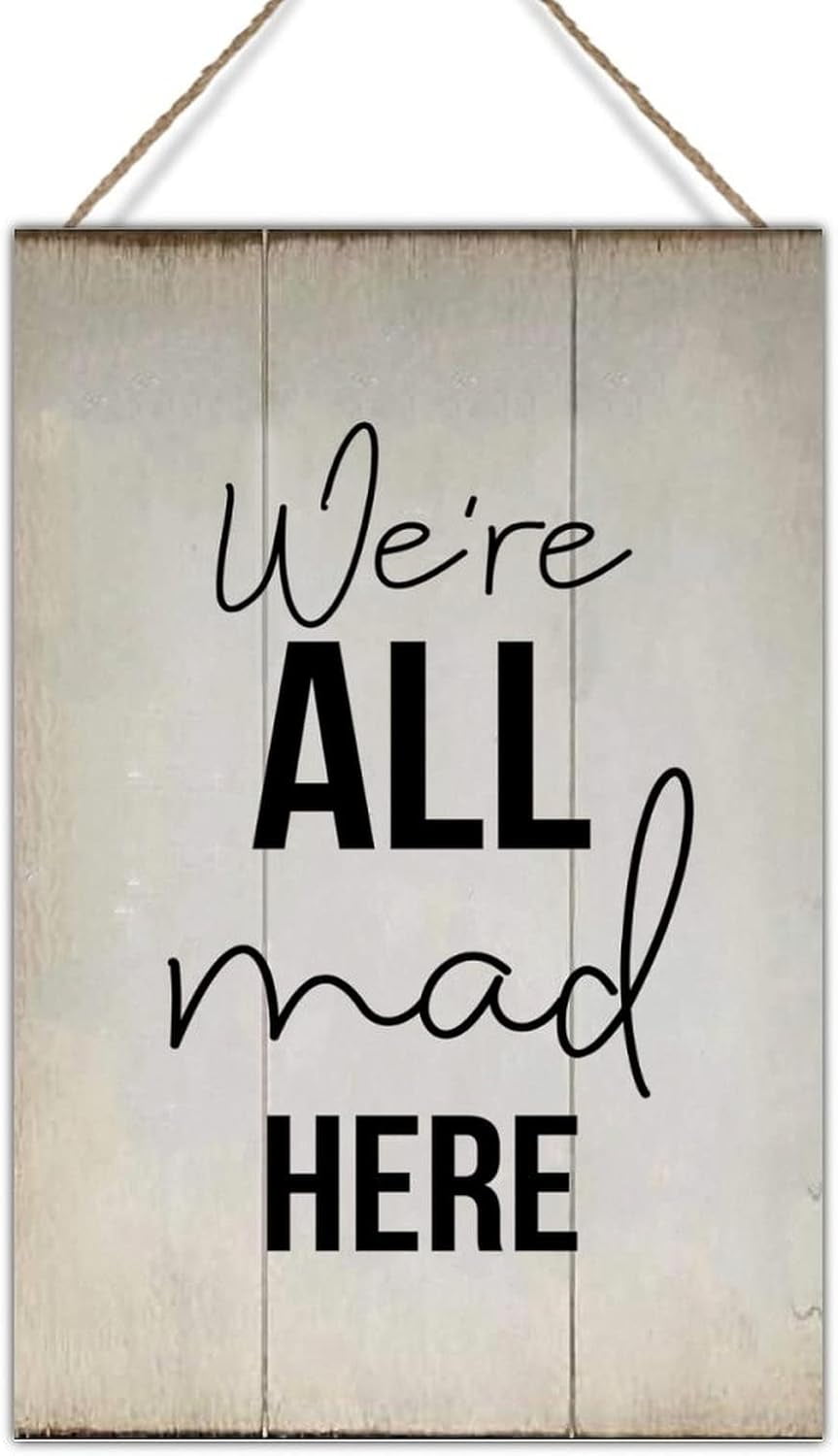 Wood Sign 8x12 Inch Wood Sign With Quotes We'Re All Mad Here Wood Signs ...