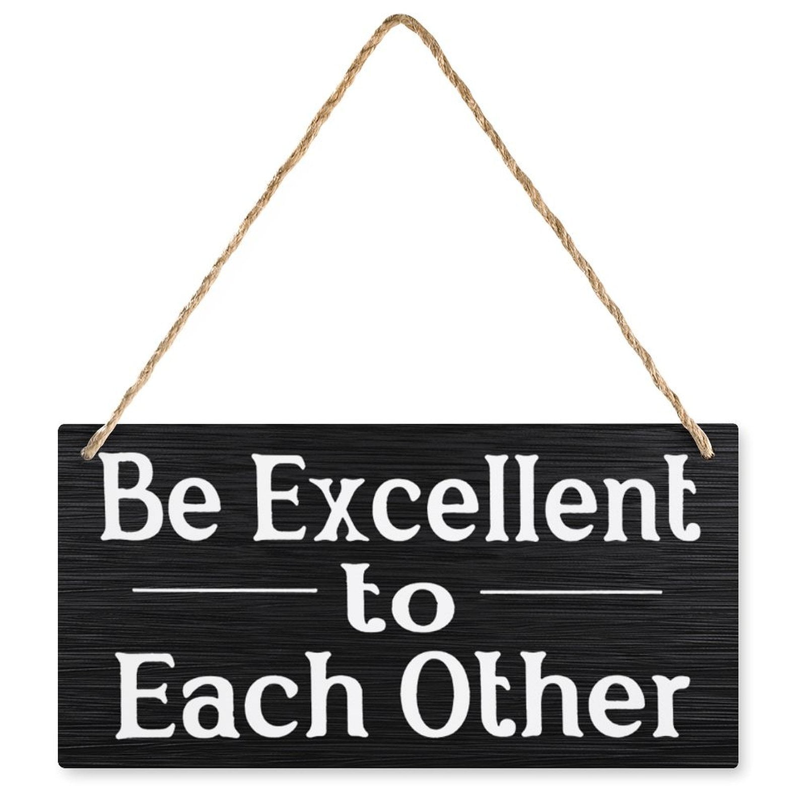 Wood Sign Be Excellent To Each Other Inspirational Quote Wall Sign 12X6 ...