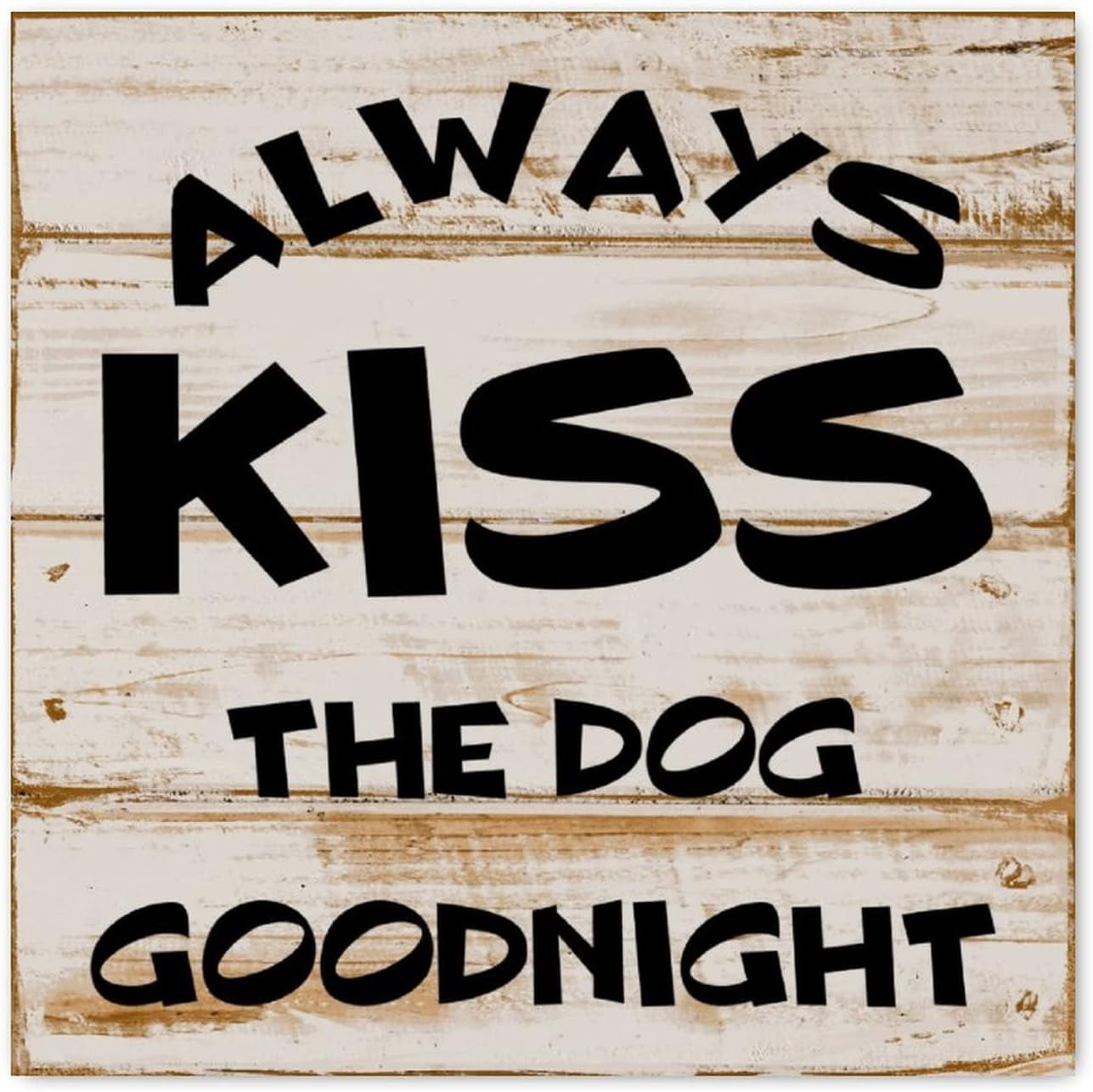 Wood Sign Decor Wood Signs Always Kiss The Dog Goodnight Wall Sign ...