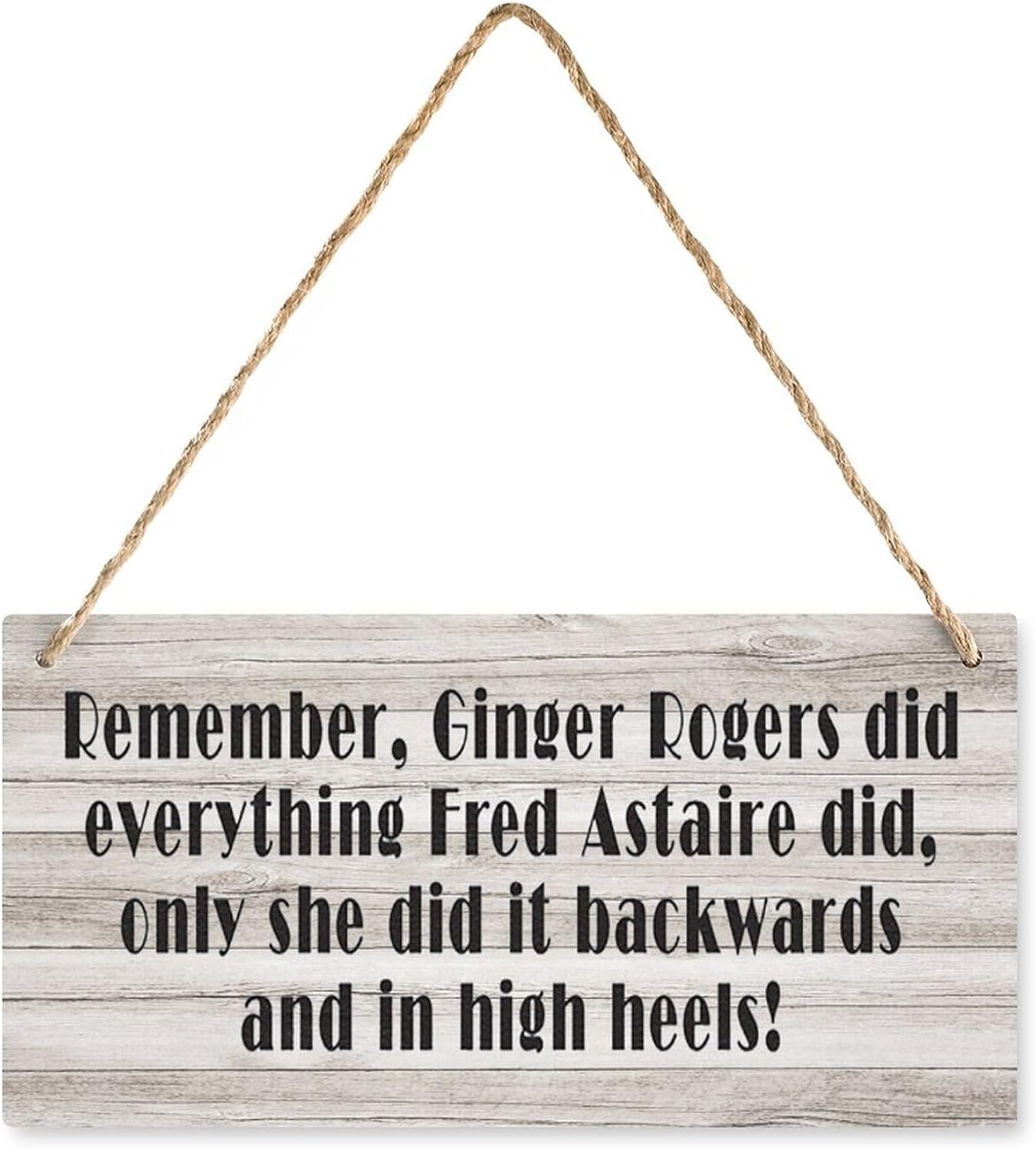 Wood Sign Remember, Ginger Rogers Did Everything Fred Astaire Did ...