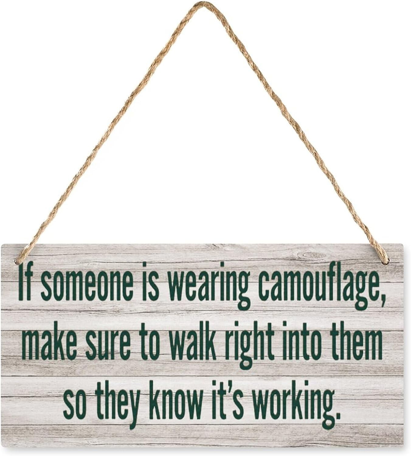 Wood Sign If Someone Is Wearing Camouflage, Make Sure To Walk Wood Sign ...