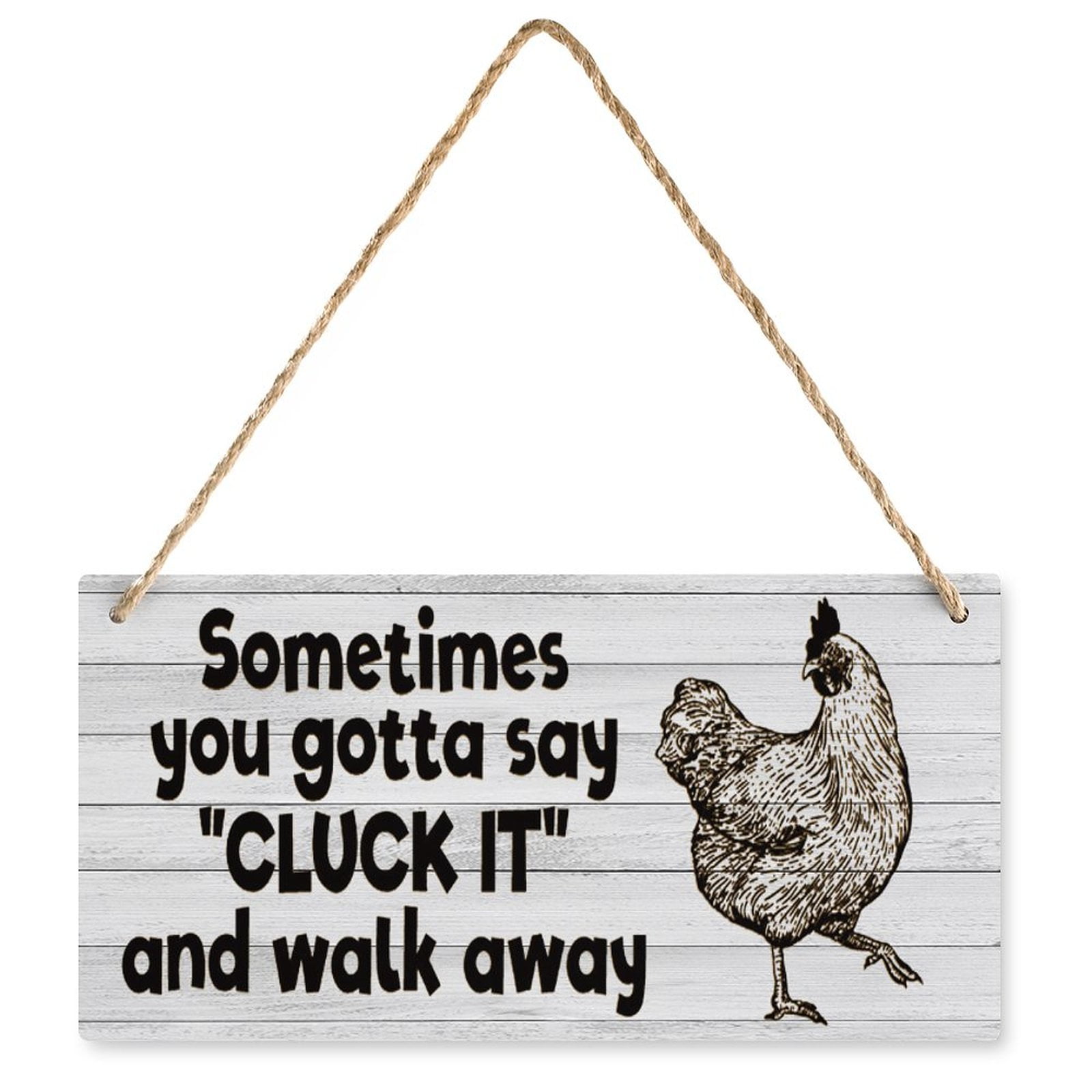 Wood Sign Sometimes You Gotta Say Cluck It And Walk Away Sign Funny ...
