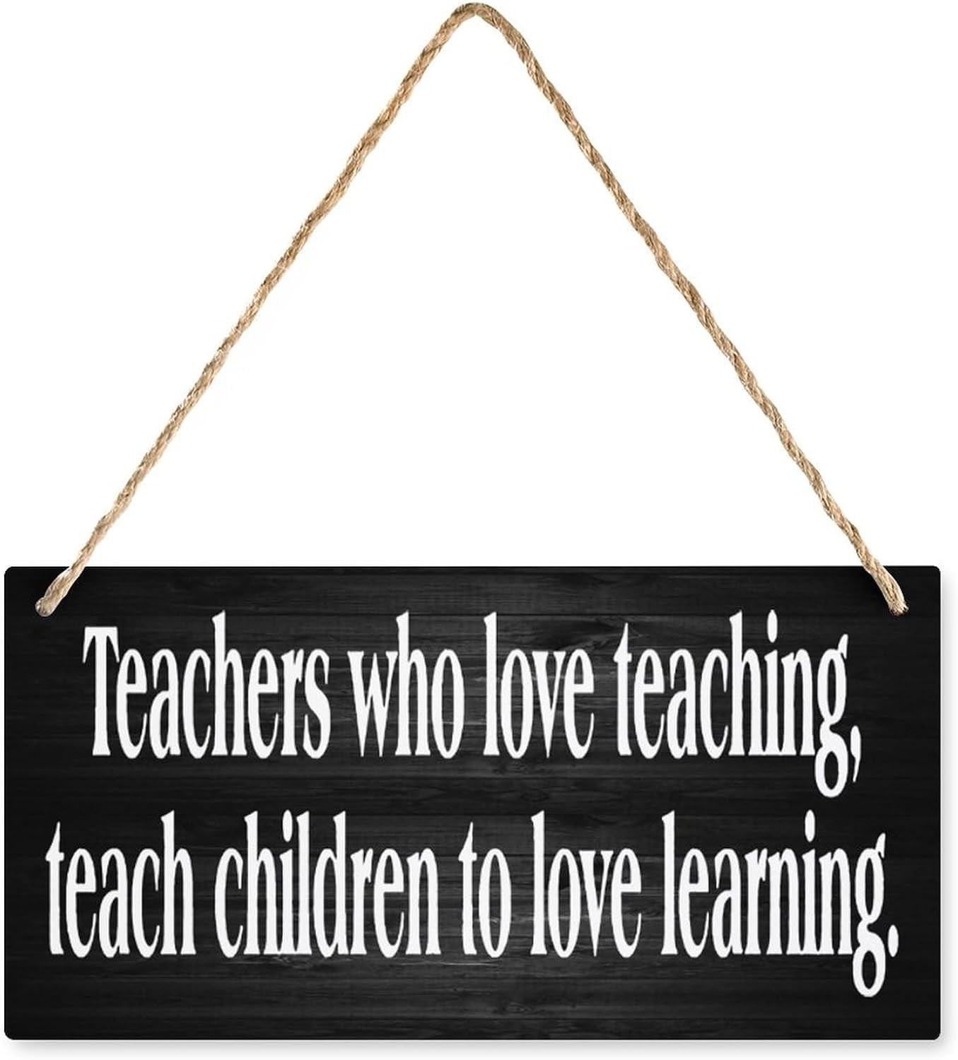 Wood Sign Teachers Who Love Teaching, Teach Children To Love Learning ...