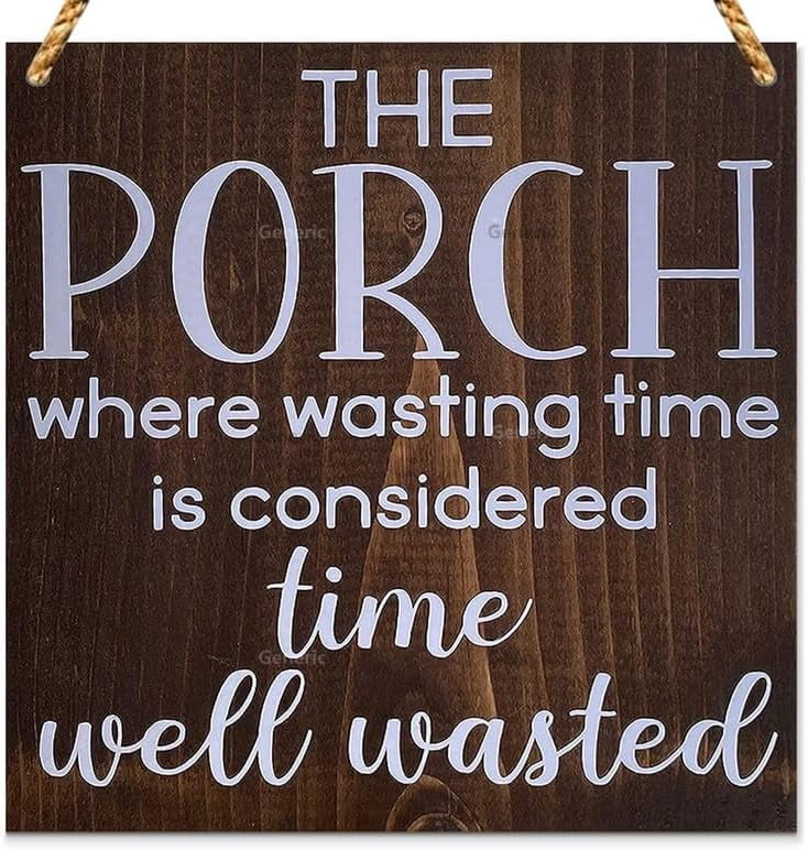 Wood Sign The Porch Where Wasting time is considered time Well Wasted ...