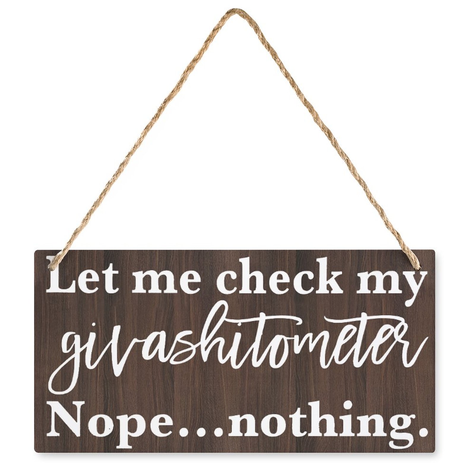Wood Signs Decor Let Me Check My Givashitometer Nope Nothing Sign Sign ...