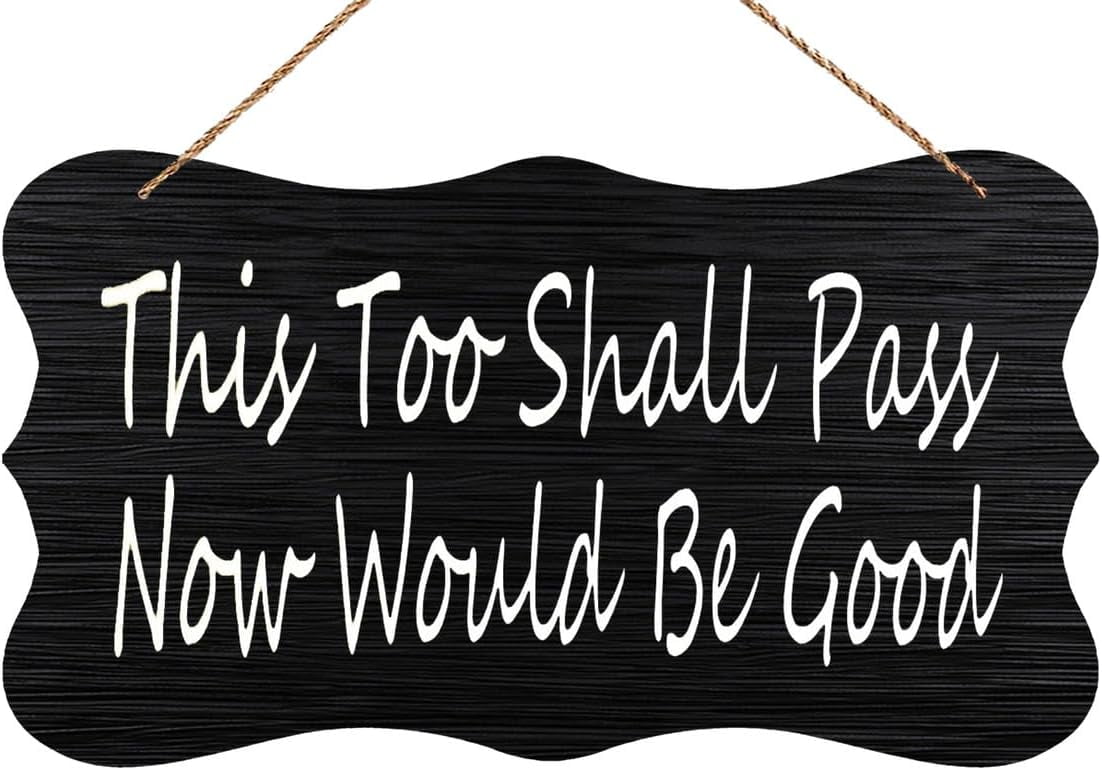 Wood Signs Decor This Too Shall Pass Now Wood Be Good Wood Sign Wood ...