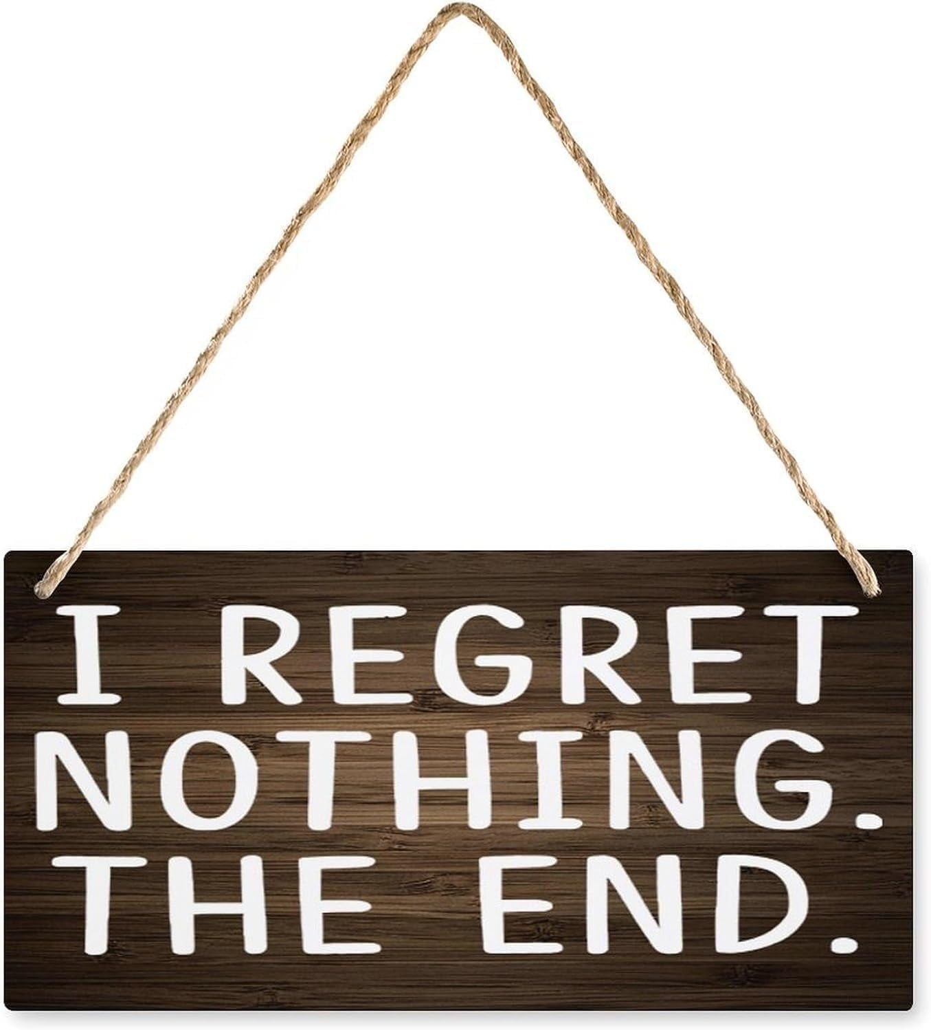 Wood Signs Home Decor Funny I Regret Nothing.The End For Living Room ...