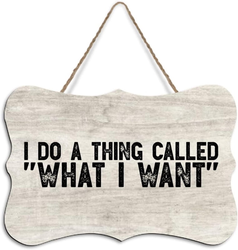 Wood Signs I Do A Thing Called 'What I Want Wood Hanging Sign Wall Art ...