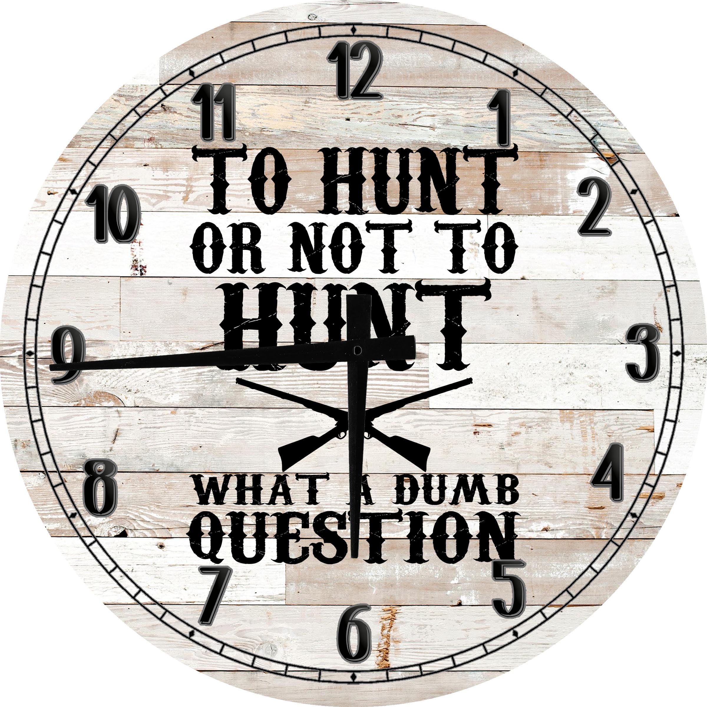 Wood Wall Clock 18 Inch Round Hunt Wall Art Hunt or Not to Hunt Hunting ...