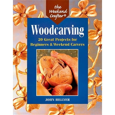 Whittling for Beginners: Step-by-Step Woodworking Projects Book for ...