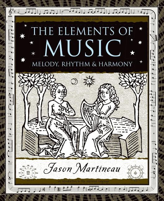 Wooden Books The Elements of Music: Melody, Rhythm, & Harmony ...