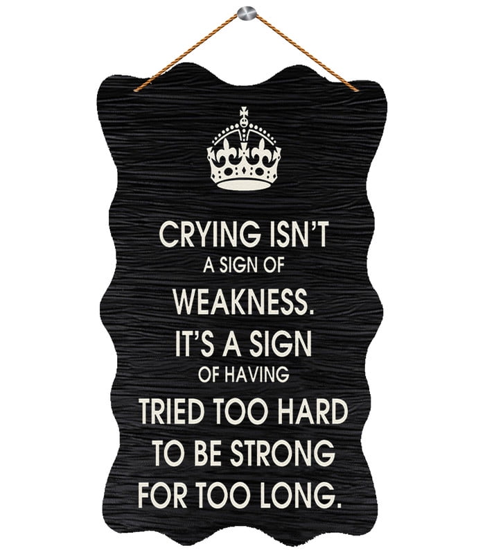 Wooden Decor Crying Isn’T A Sign Of Weakness Wooden Wall Art Decor ...