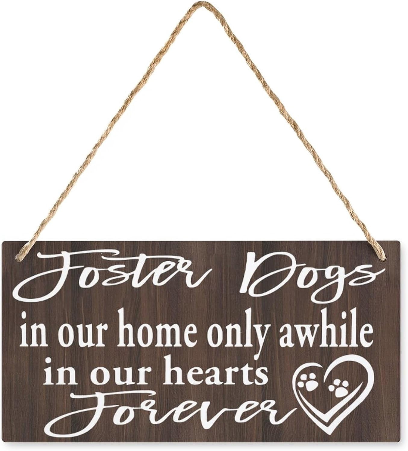 Wooden Decor Signs Foster Dogs Sign In Our Homes Only Awhile In Our ...