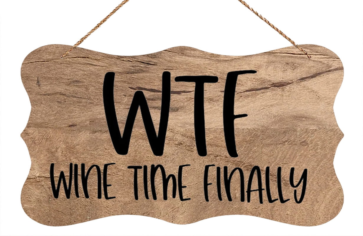 Wooden Decor Signs Wtf Sign Wine Time Finally Home Decorative Printed ...
