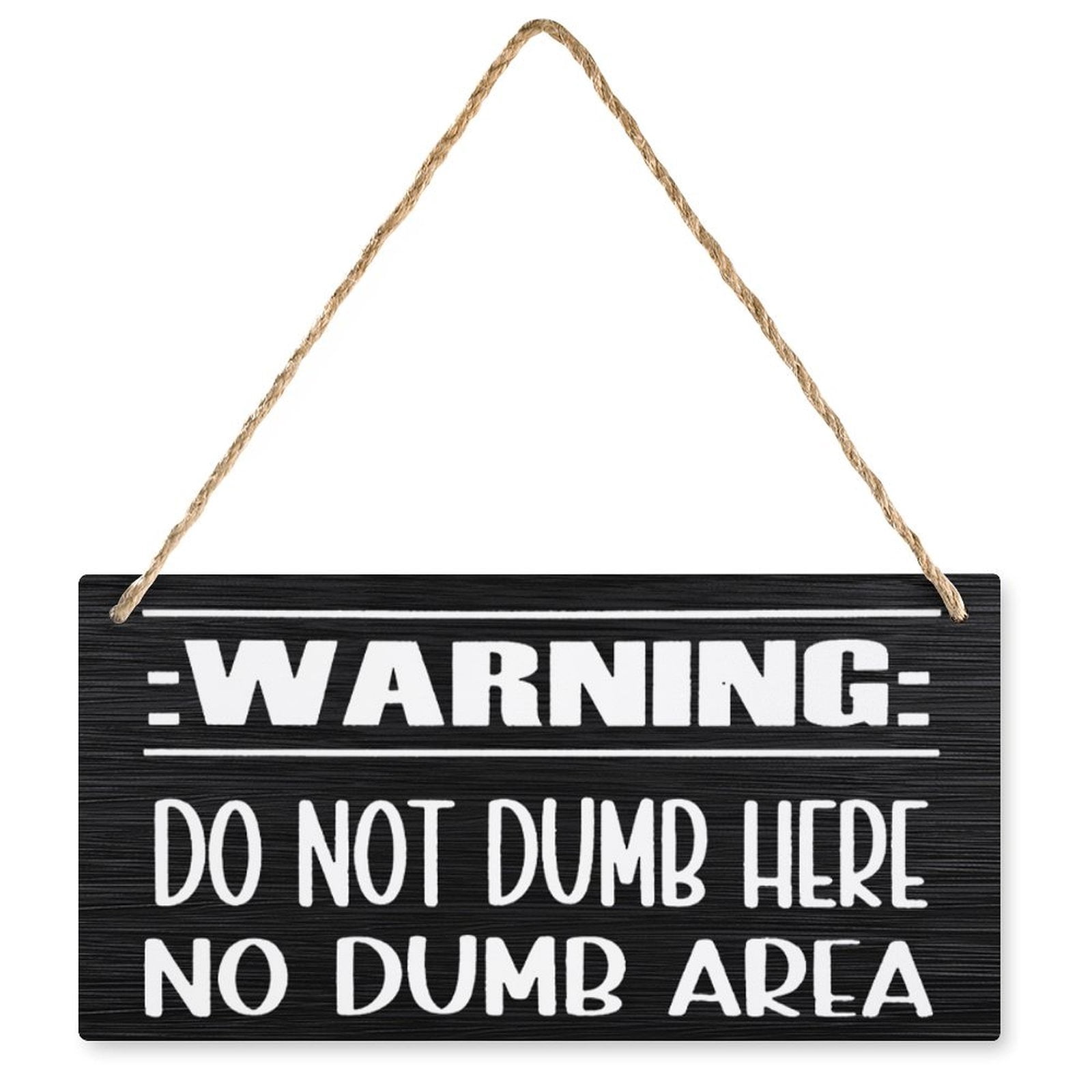 Wooden Decor Warning Do Not Dumb Here No Dumb Area Funny Sign Sarcastic ...