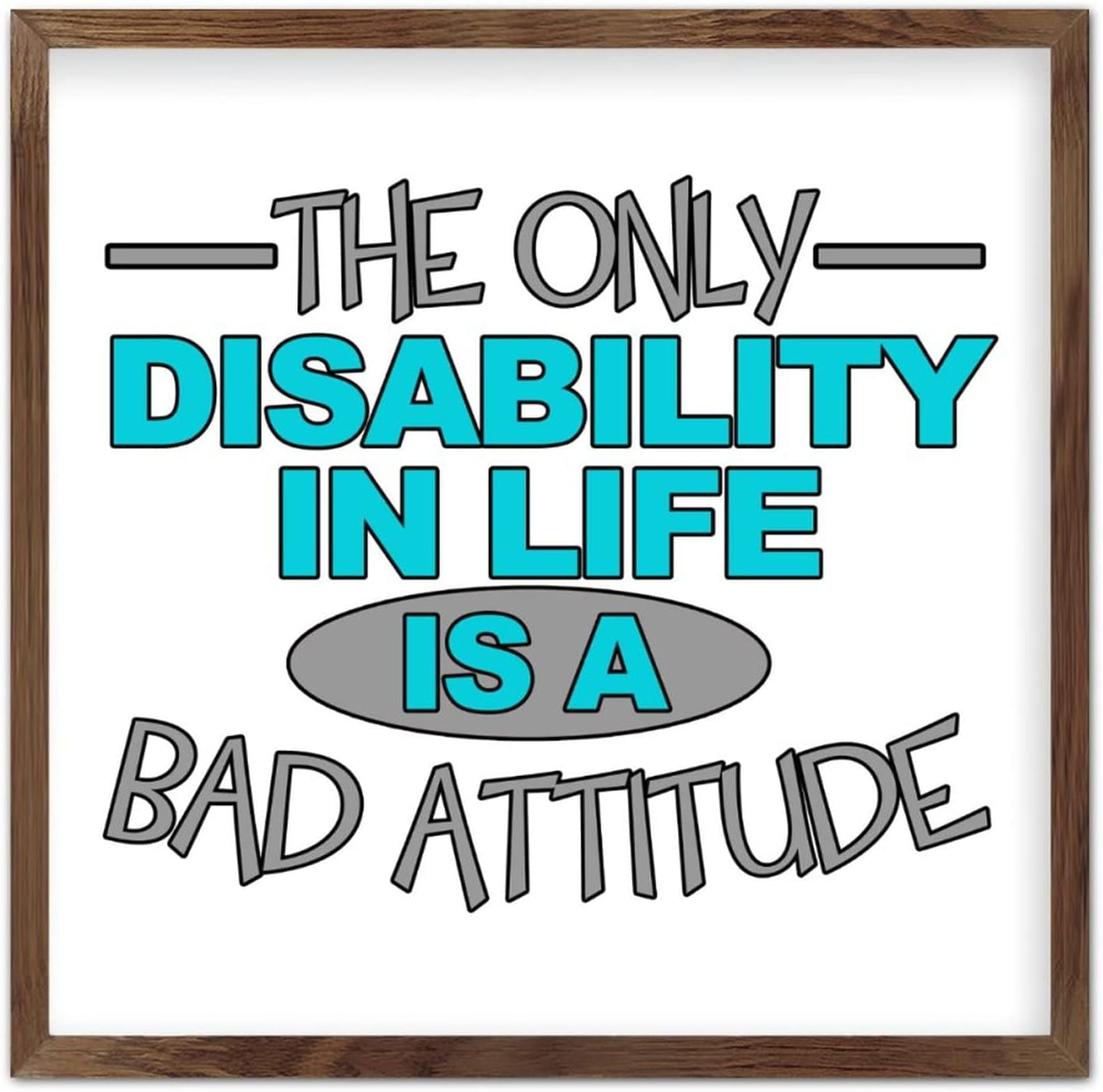 Wooden Decoration Panel The Only Disability In Life Is A Bad Attitude ...
