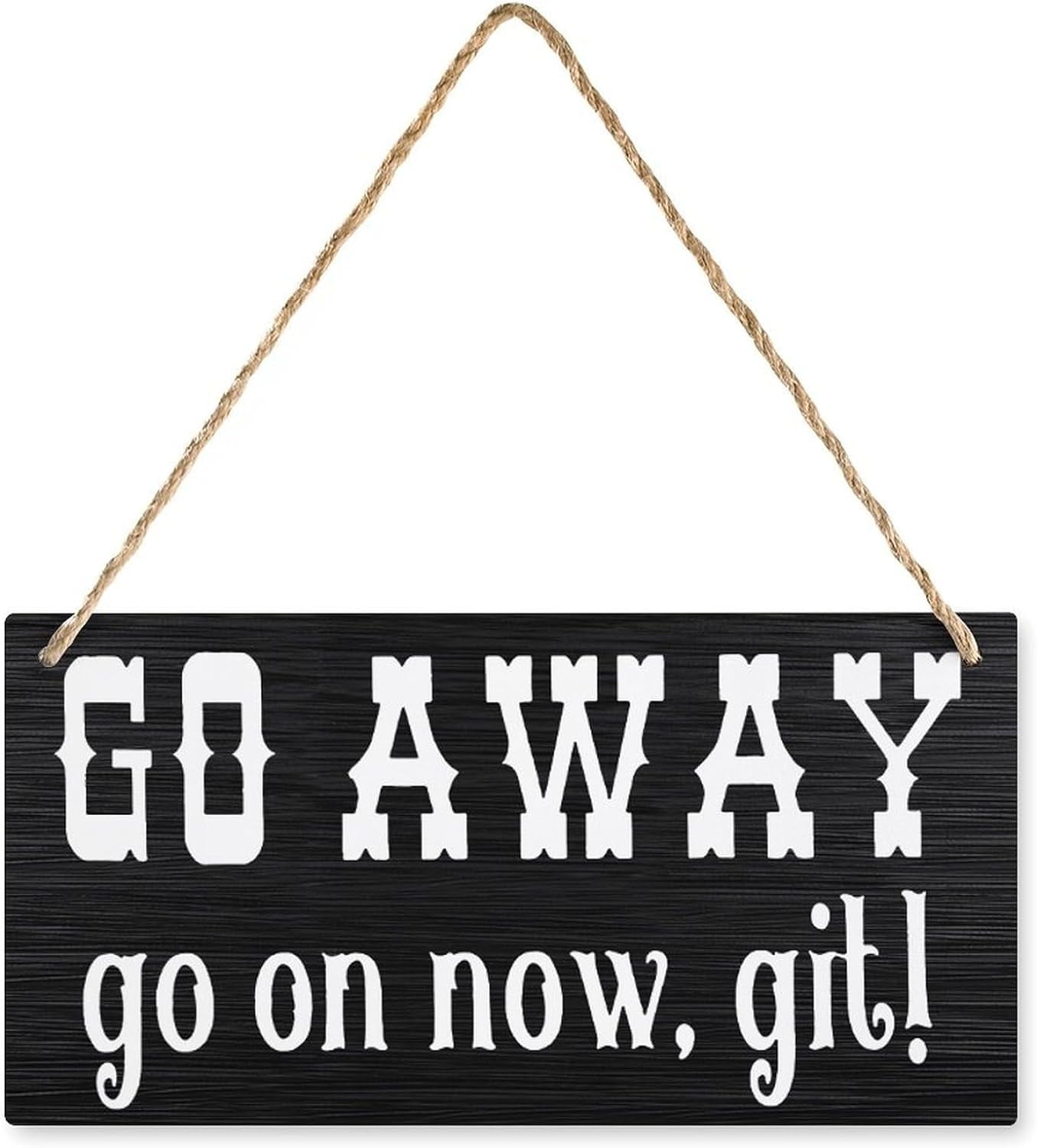 Wooden Hanging Go Away, Go On Now, Git, Go Away Sign, Go On Git Sign ...