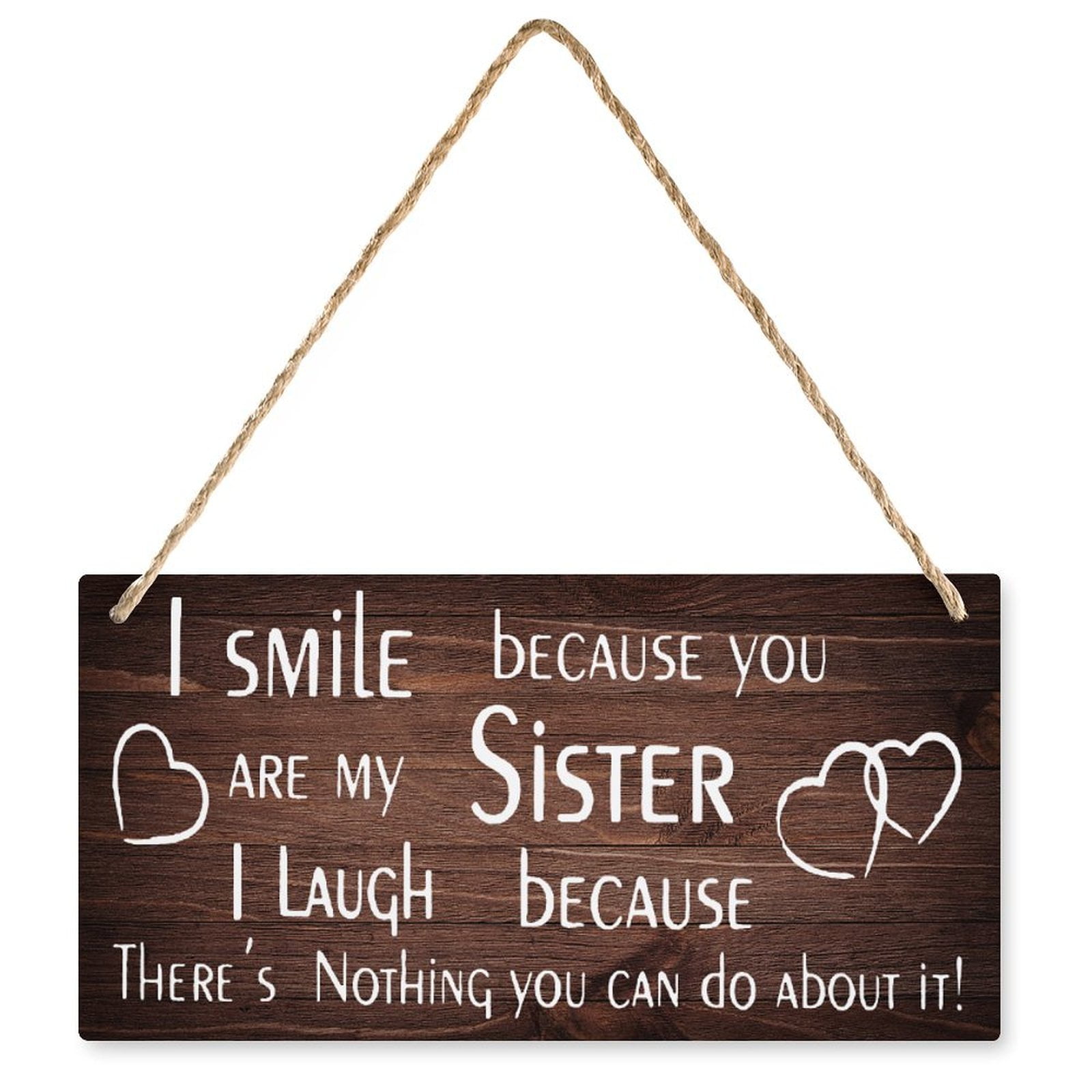 Wooden Hanging I Smile Because You’Re My Sister Wooden Sign, Rustic ...