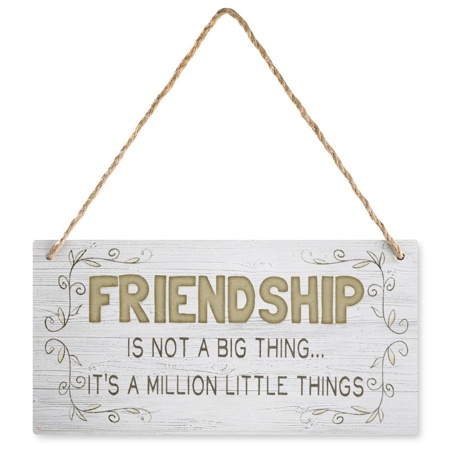 Wooden Hanging Sign Friendship Is Not A Big Thing It’S A Million Little ...