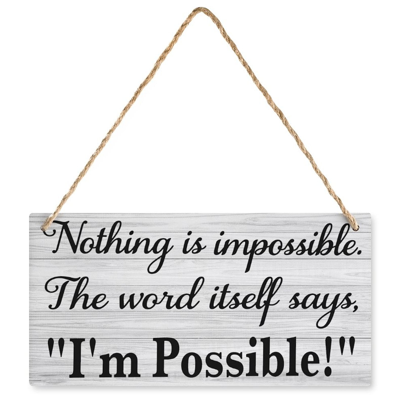 Wooden Hanging Sign Nothing Is Impossible Sign Even The Word Says I'M ...