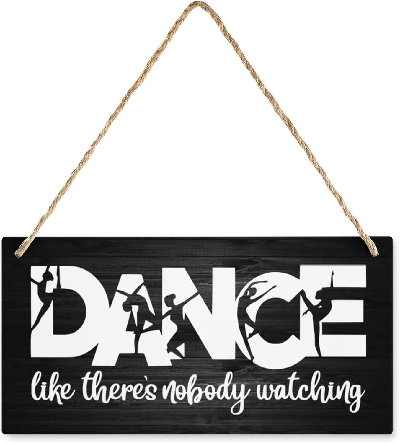 Wooden Hanging Sign Plaque Dance Like There's Nobody Watching Wooden ...