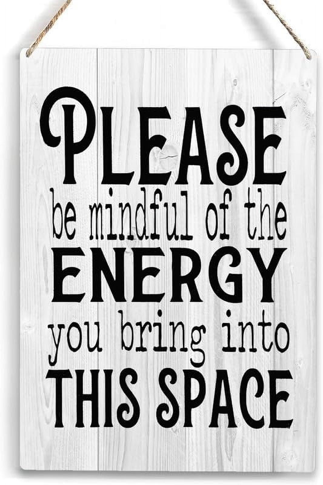 Wooden Hanging Sign Please Be Mindful Of The Energy You Bring Into This ...