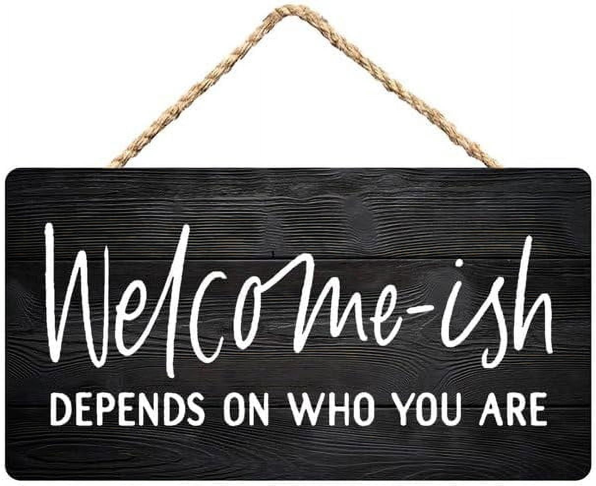 Wooden Hanging Sign Welcome-Ish Depends On Who You Are Wall Plaque Wood ...