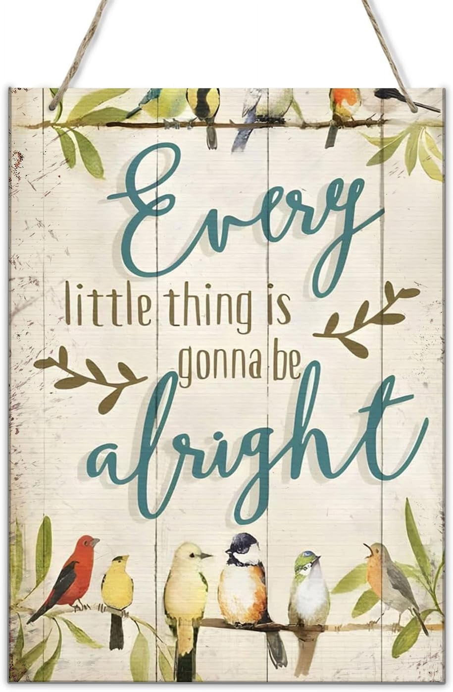 Wooden Sign 8x10 Inch Birds Wood Signs Every Little Thing is Gonna Be ...
