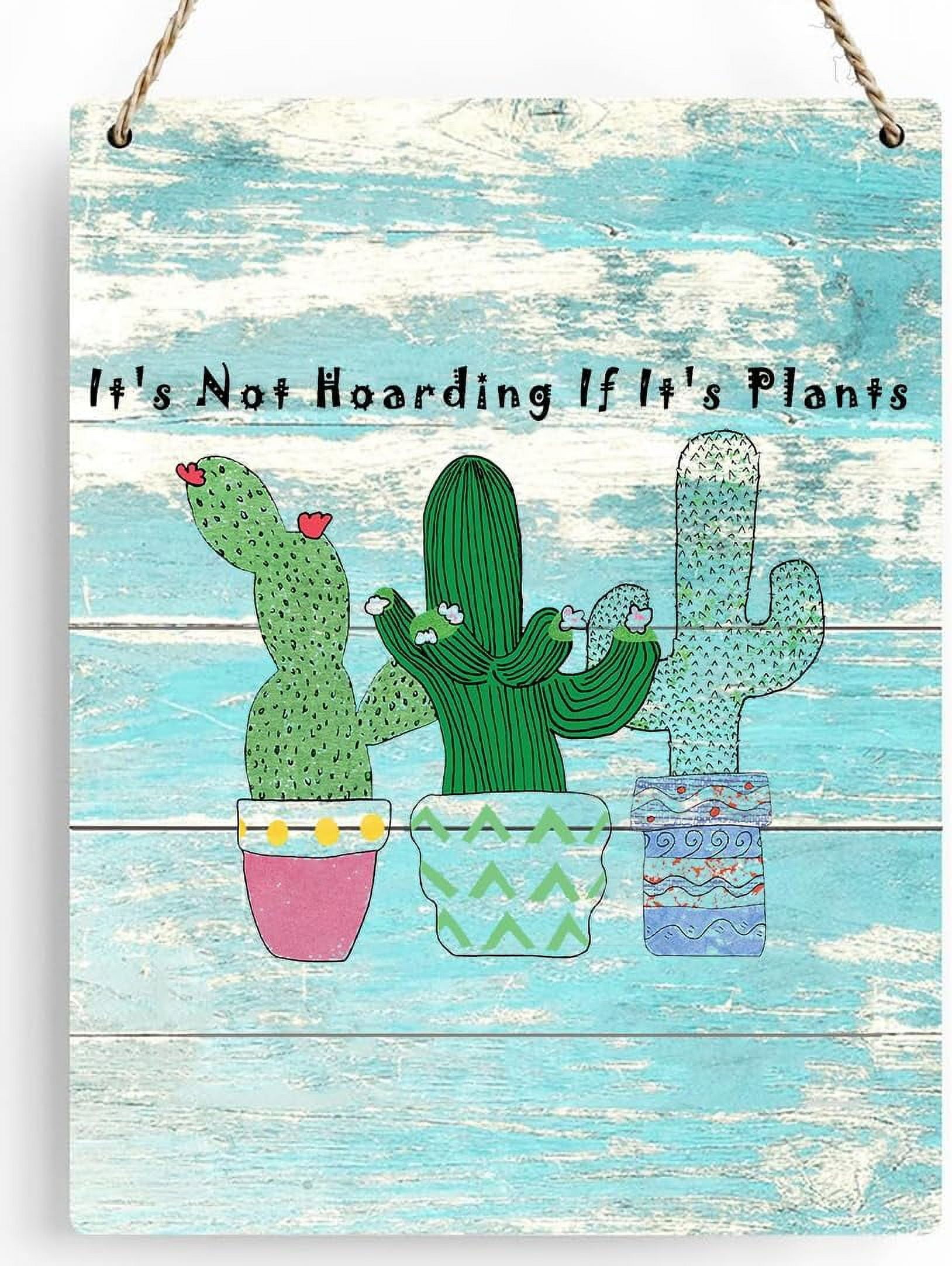 Wooden Sign 8x12 Inch It's Not Hoarding If It's Plants Cactus Decor ...