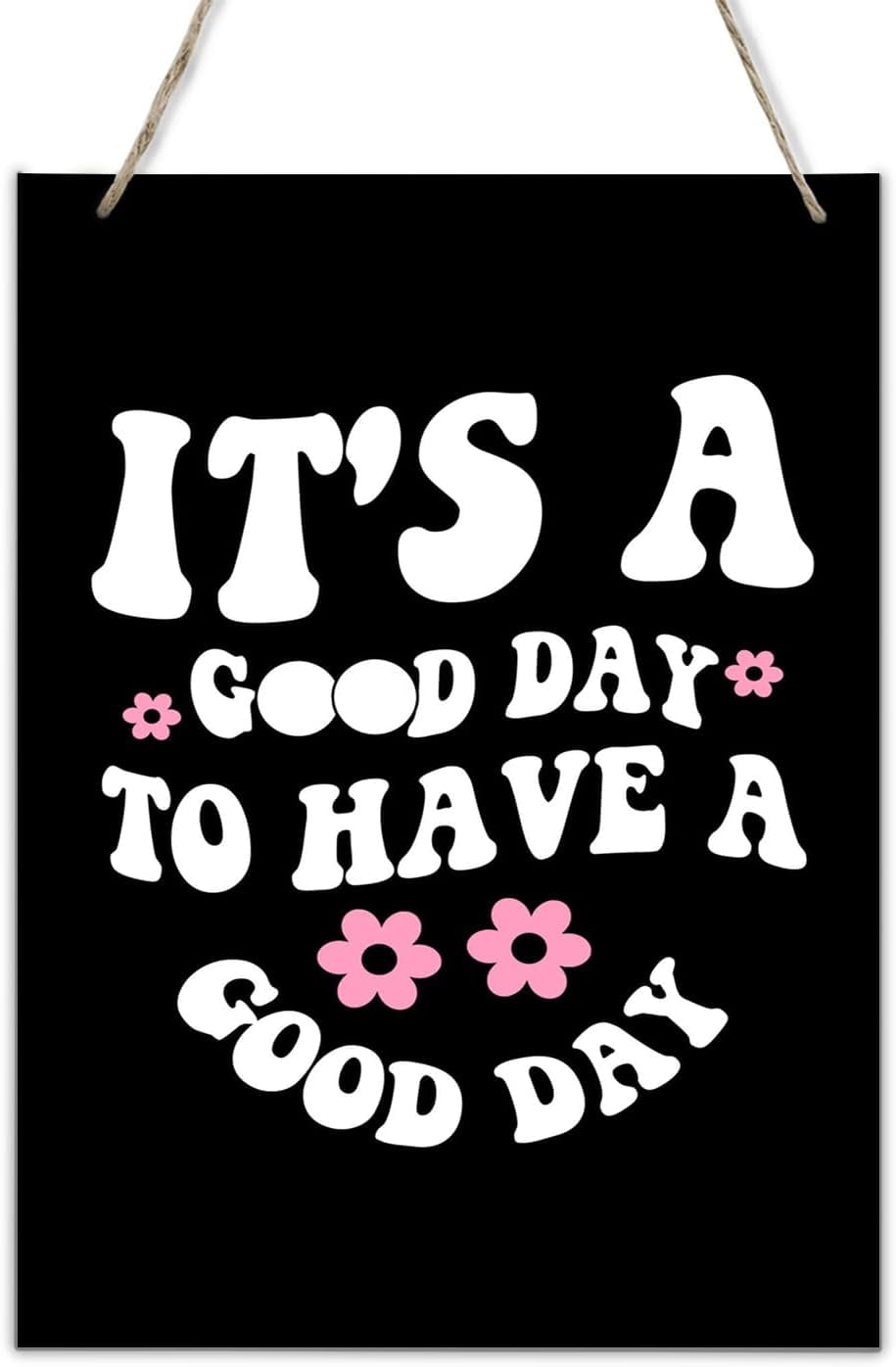 Wooden Sign 8x12 Inch Its A Good Day To Have A Good Day Vintage Wood ...