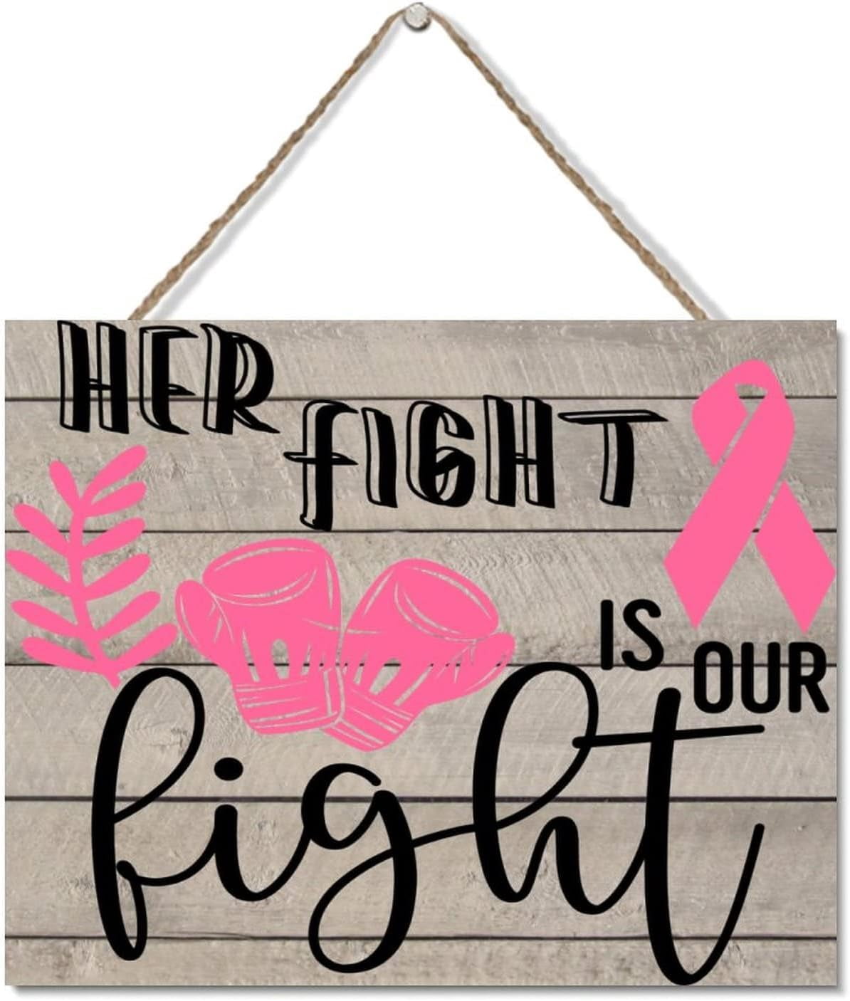 Wooden Sign Breast Cancer Her Fight Is Our Fight Signs Plaque Sign ...