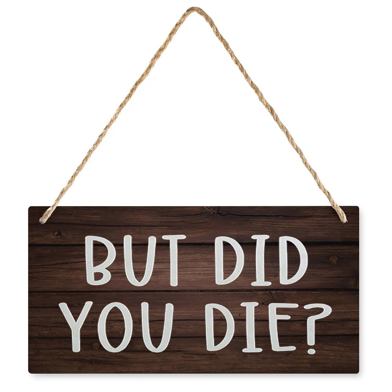 Wooden Sign But Did You Die Sign Desk Quotes Office Cubicle Desk ...