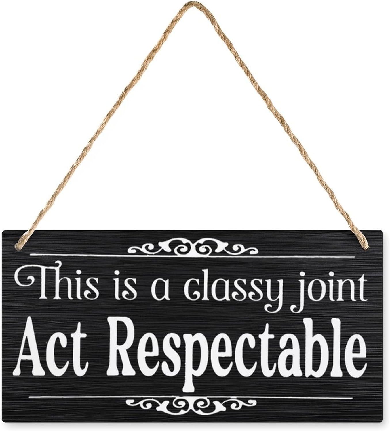 Wooden Sign This Is A Classy Joint Act Respectable Welcome Sign Porch ...