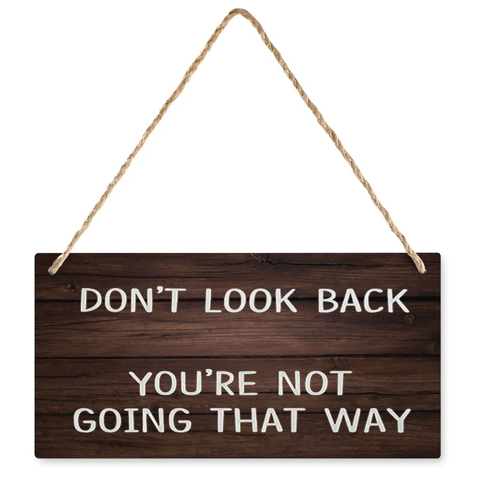 Wooden Sign Dont Look Back Youre Not Going That Way Sign Motivational ...