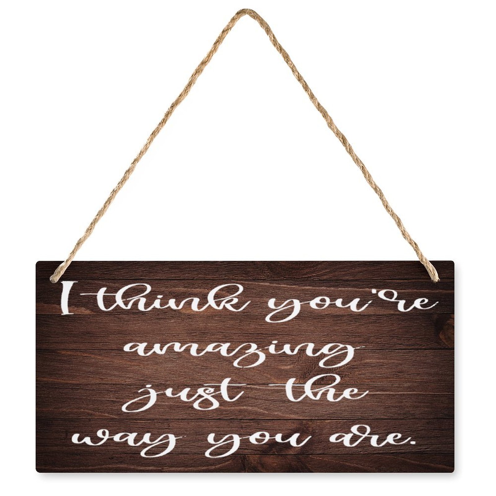 Wooden Sign For Front Door I Think You'Re Amazing Just The Way You Are ...