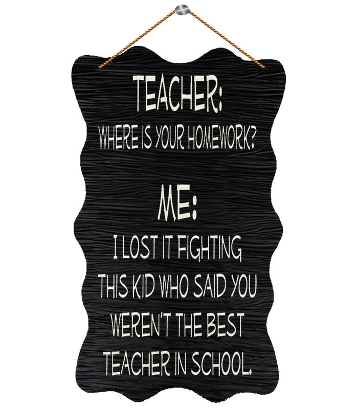 Wooden Sign For Front Door Outside Teacher Where Is Your Homework Me I ...