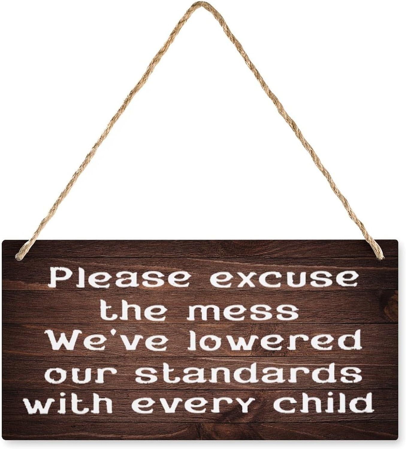 Wooden Sign For Front Door Please Excuse The Mess We'Ve Lowered Our ...