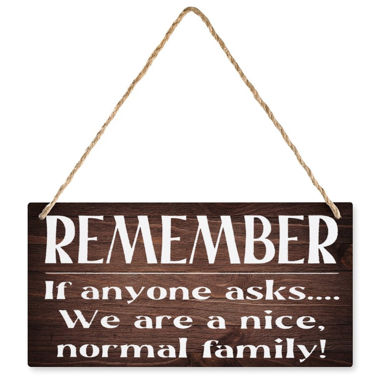 Wooden Sign For Front Door Remember If Anyone Asks We Are A Nice Normal ...
