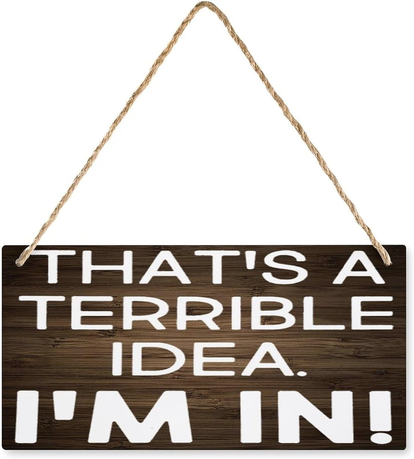 Wooden Sign For Front Door Thats A Terrible Idea I'M In Wooden Wall Art ...