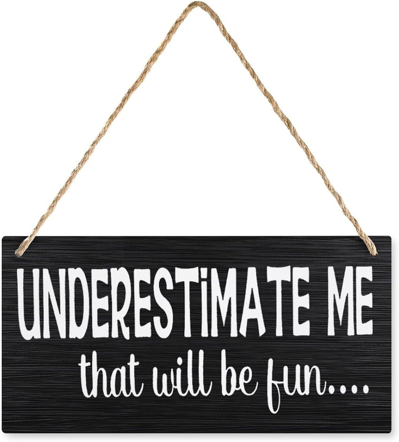 Wooden Sign For Front Door Underestimate Me That'Ll Be Fun Funny Quote ...