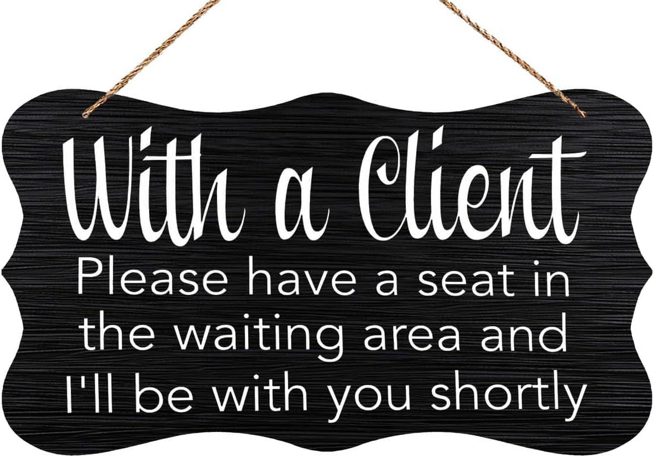 Wooden Sign for Front Door with A Client Please Have A Seat in The ...