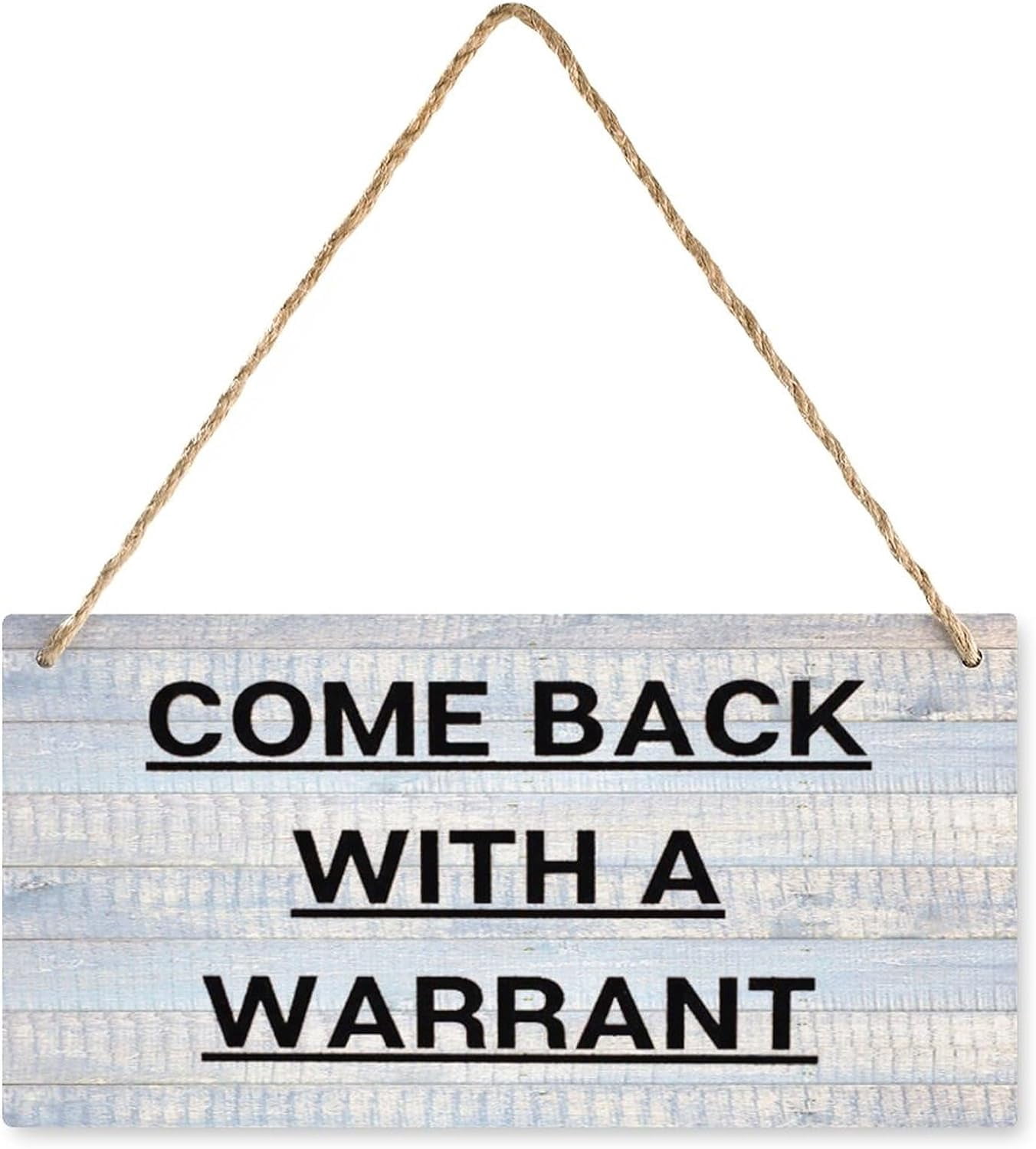 Wooden Sign For Front Door Outside Come Back With A Warrant Hanging ...