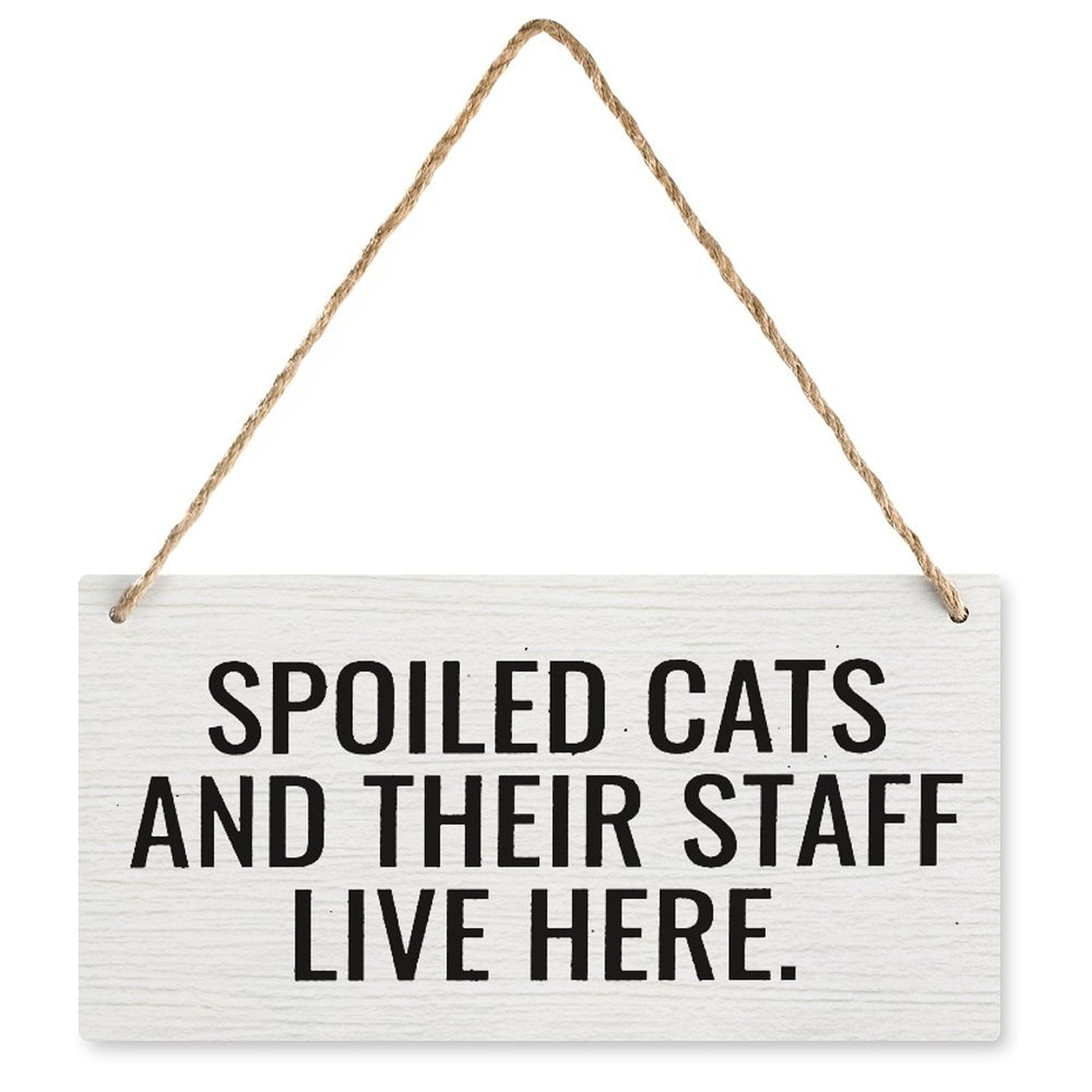 Wooden Sign For Front Door Outside Spoiled Cats And Their Staff Live ...