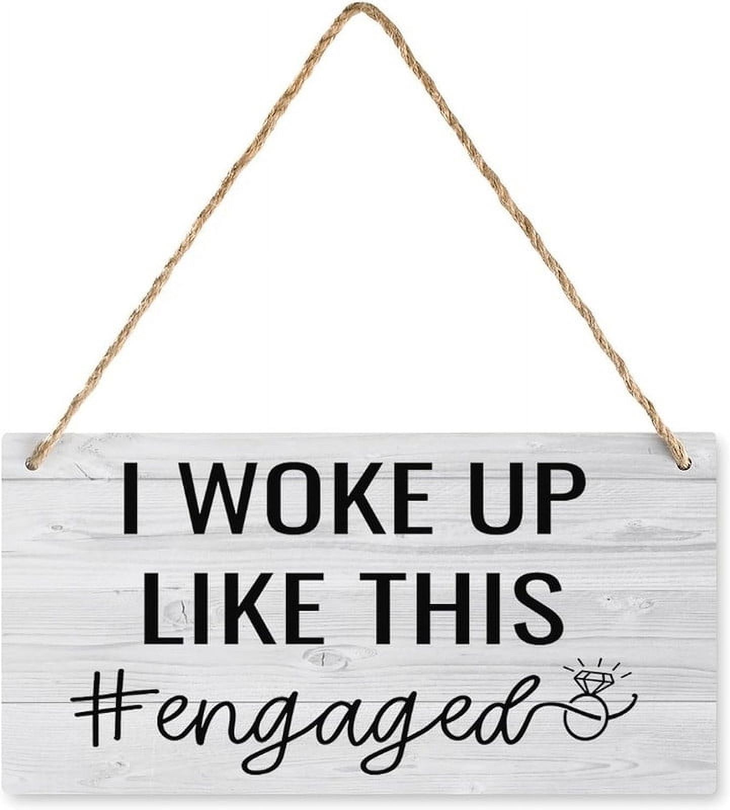 Wooden Sign I Woke Up Like This Engaged Sign Wooden Decorations Wall ...