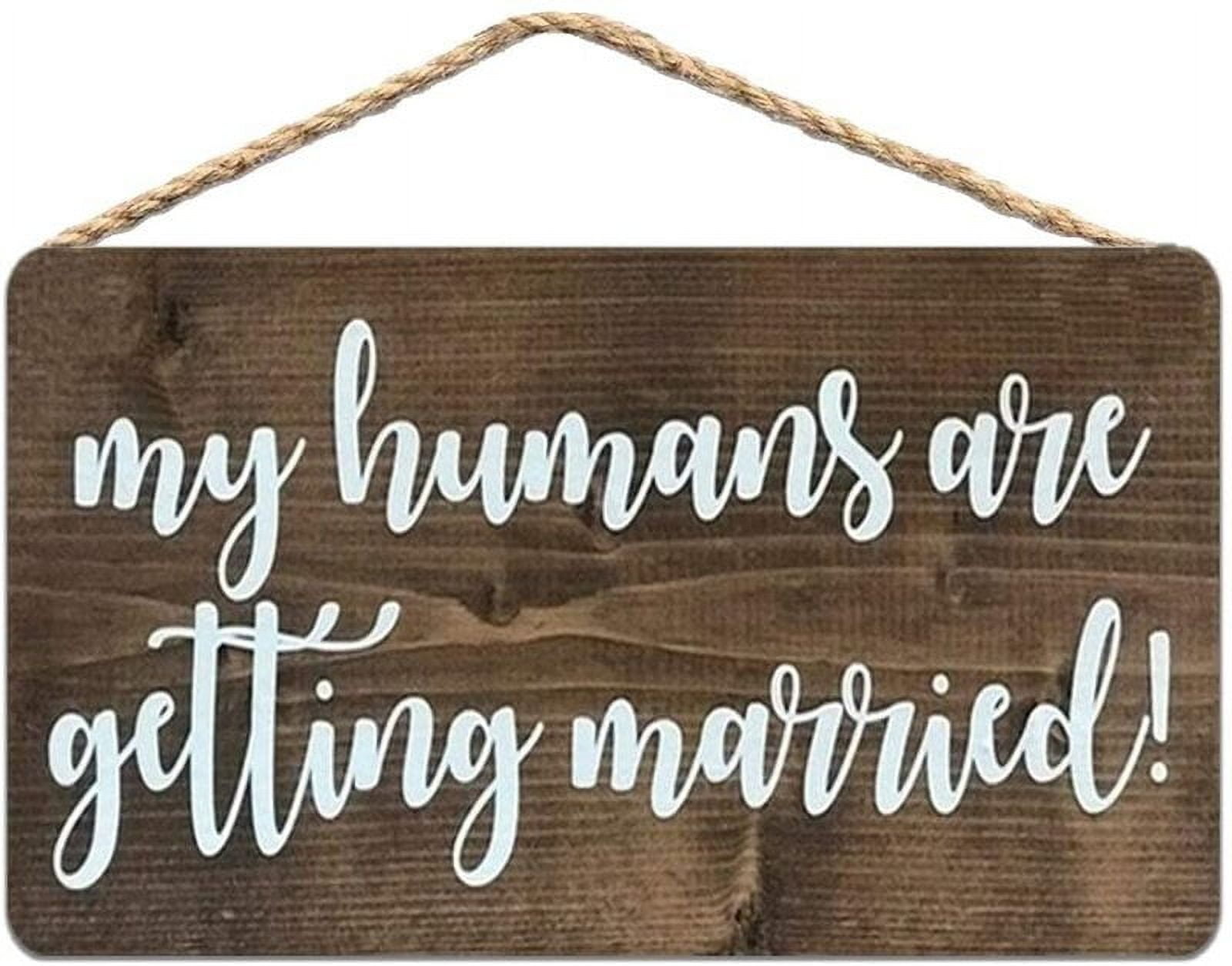 Wooden Sign My Humans are Getting Married Engagement Reveal Dog Size: 8 ...