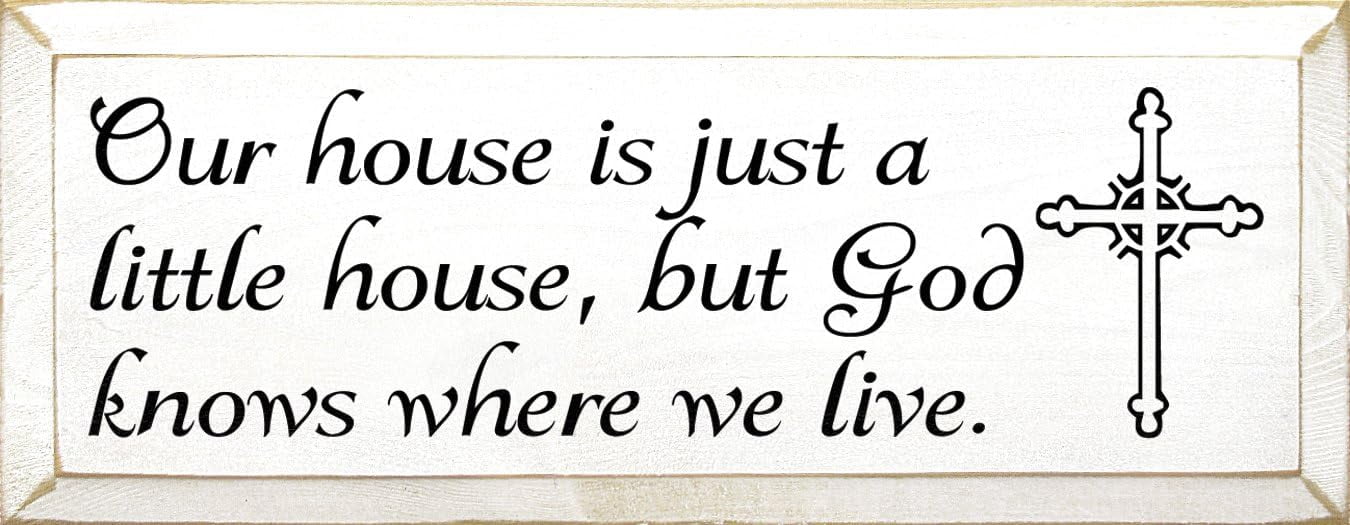 Wooden Sign - Our house is just a little house, but God knows where we ...