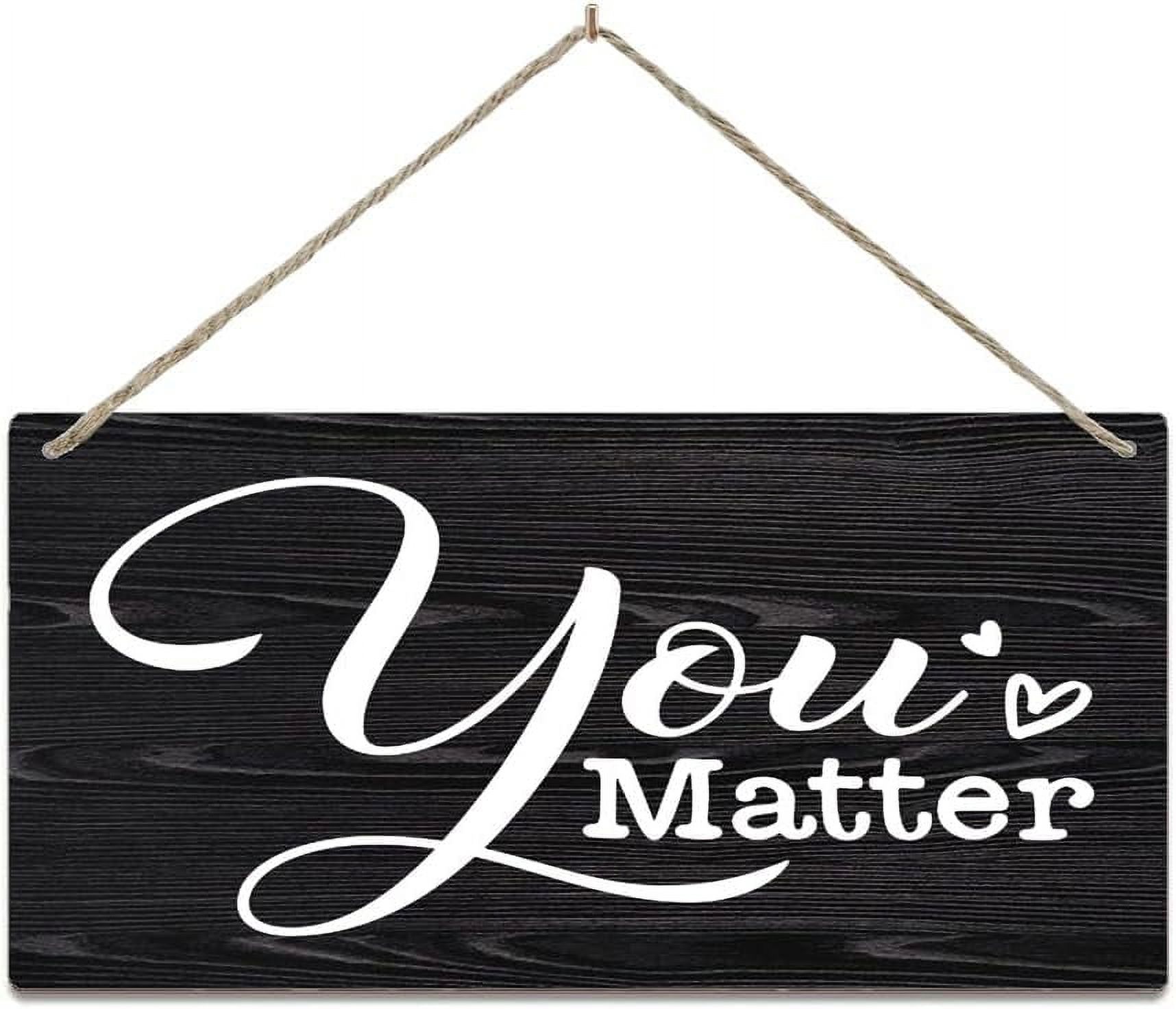 Wooden Sign Room Decorations You Matter Sign Positive Sign Teacher ...