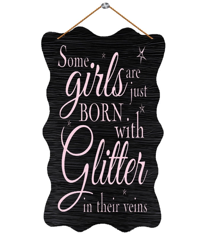 Wooden Sign Some Girls Are Born With Glitter In Their Veins Hanging ...