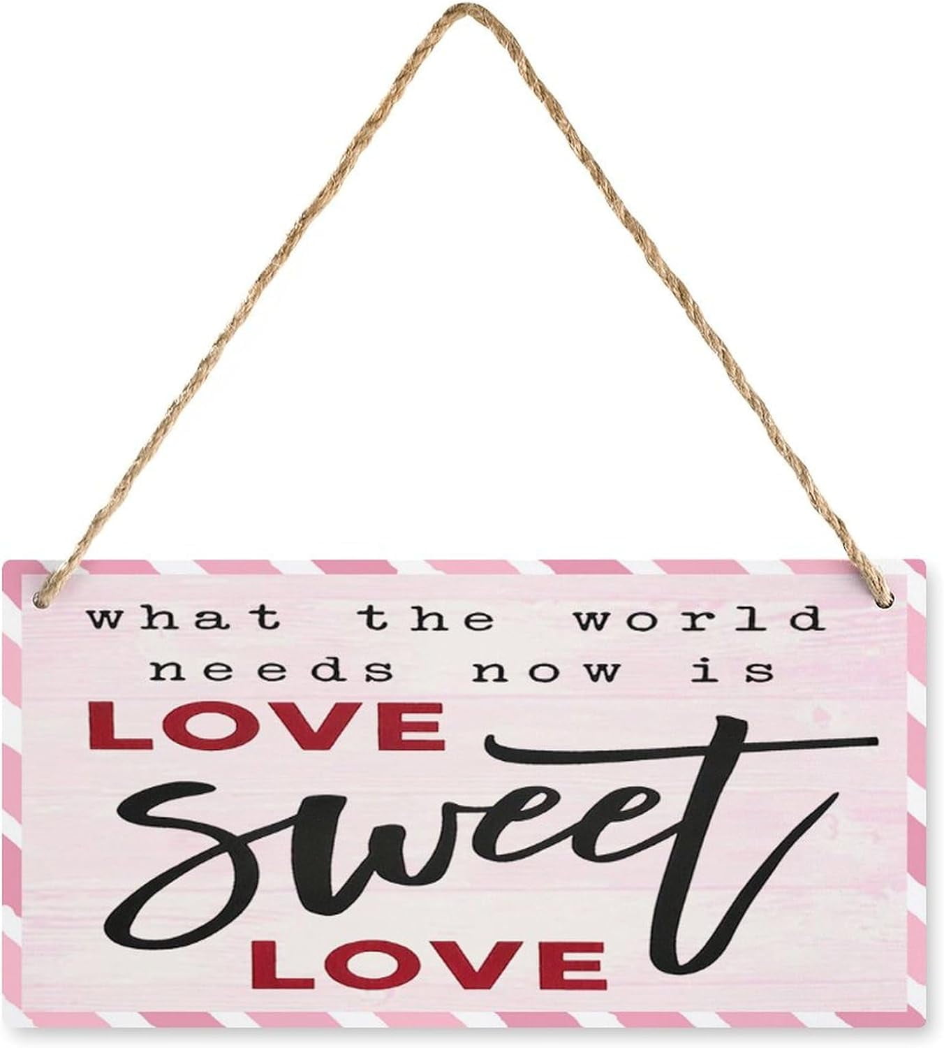 Wooden Sign What The World Needs Now Is Love Sweet Love Wooden Sign ...
